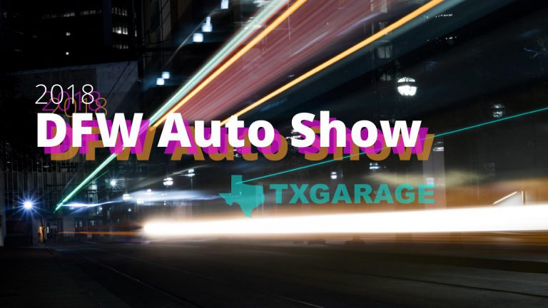 It’s Showtime! The 2018 Dallas Auto Show Recap | txGarage