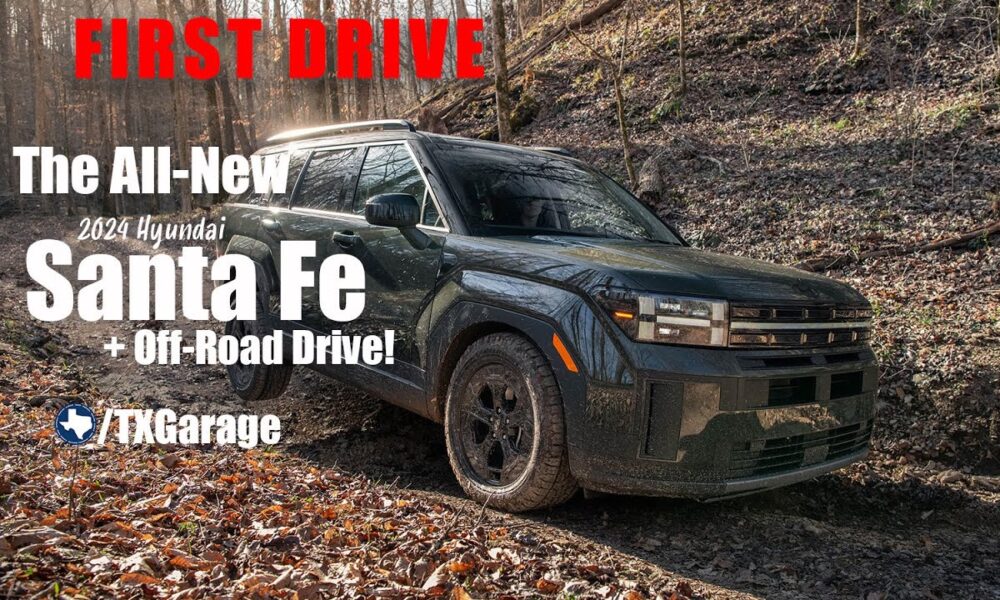 First Drive – The All-New Hyundai Santa Fe | txGarage
